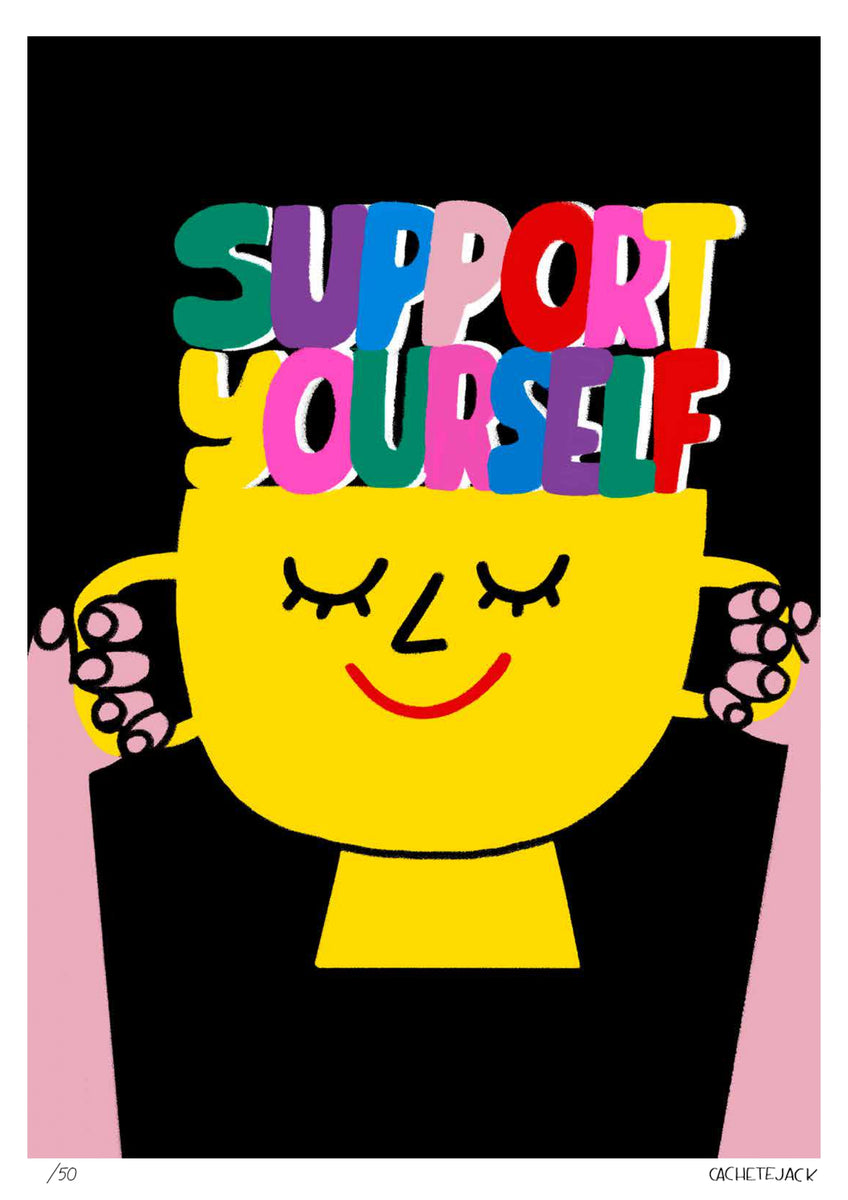 SUPPORT YOURSELF, print digital by Cachete Jack – La Causa Art Shop